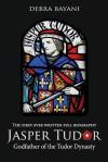 Book Review: “Jasper Tudor: Godfather of the Tudor Dynasty” by Debra ...