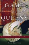 Book Review: “Game of Queens” by Sarah Gristwood | The Freelance ...